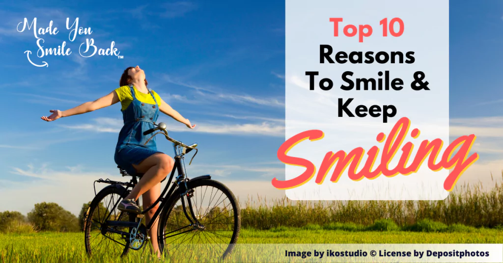10 Reasons to Smile & Keep Smiling - Made You Smile Back