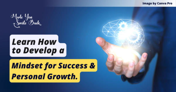 Mindset is Everything and Why It Matters - Made You Smile Back