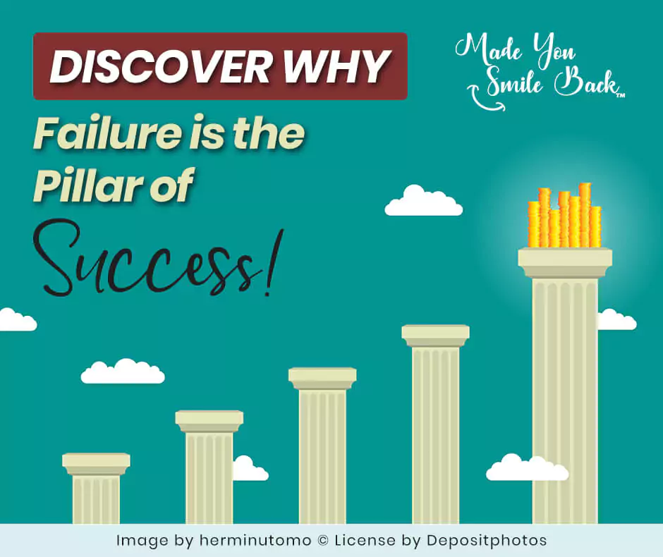 Discover Why Failure is the Pillar of Success - Made You Smile Back