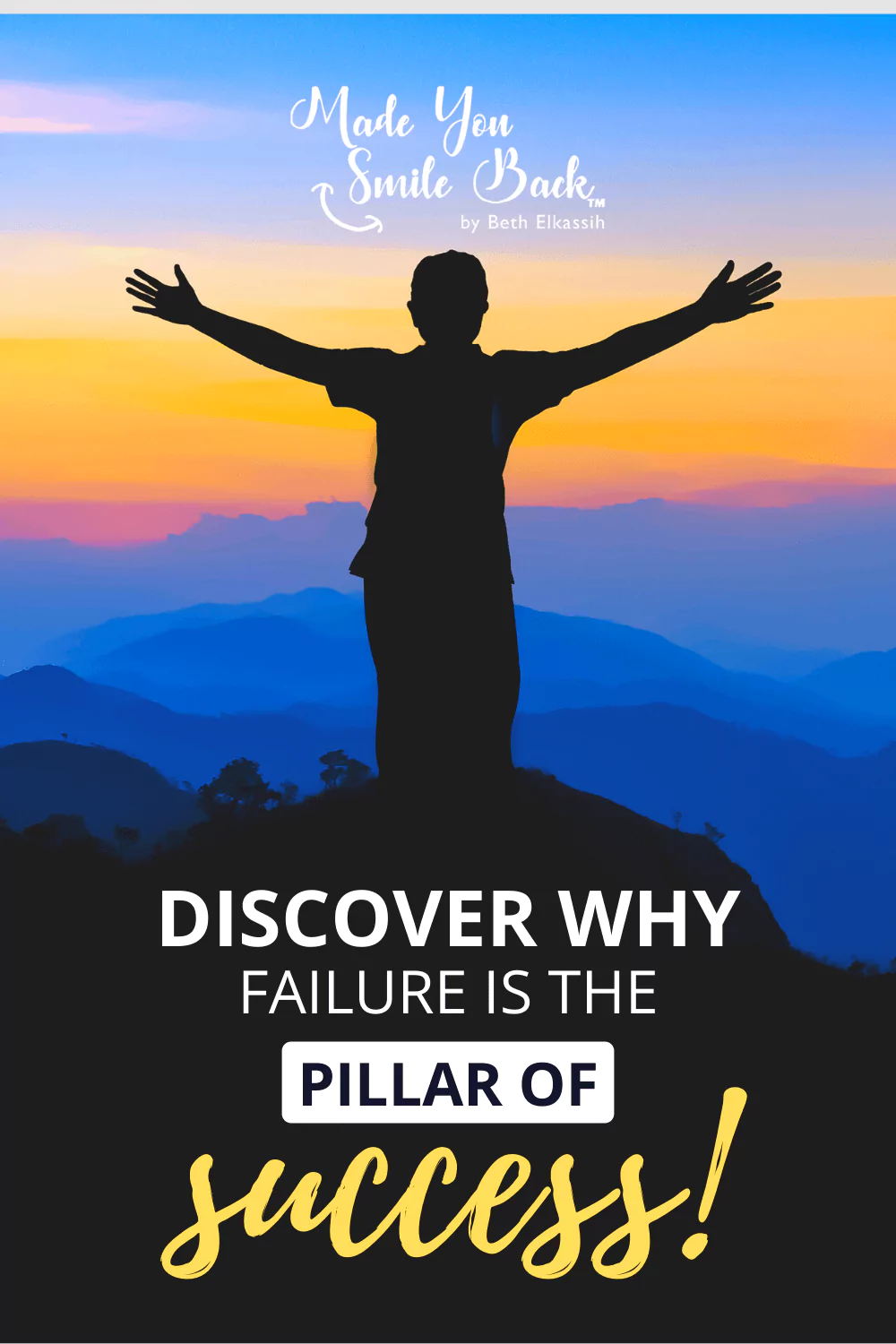 Discover Why Failure is the Pillar of Success - Made You Smile Back
