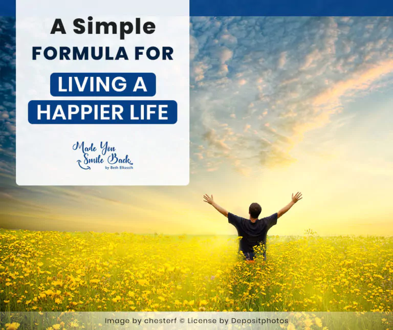 A Simple Formula for Living a Happier Life - Made You Smile Back