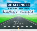 Challenges Are What Make Life Interesting & Meaningful - Made You Smile ...