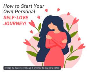 How to Start Your Own Personal Self Love Journey - Made You Smile Back