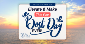 Tips on How to Make Today Great & Even Better! - Made You Smile Back