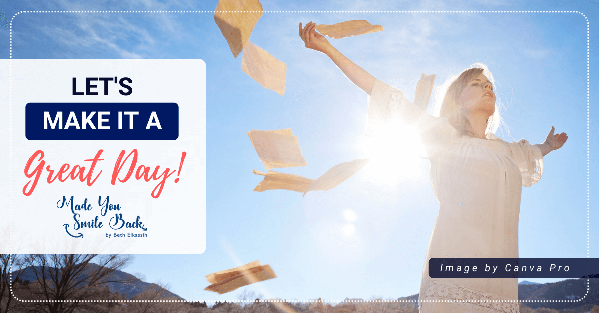 Tips on How to Make Today Great & Even Better! - Made You Smile Back