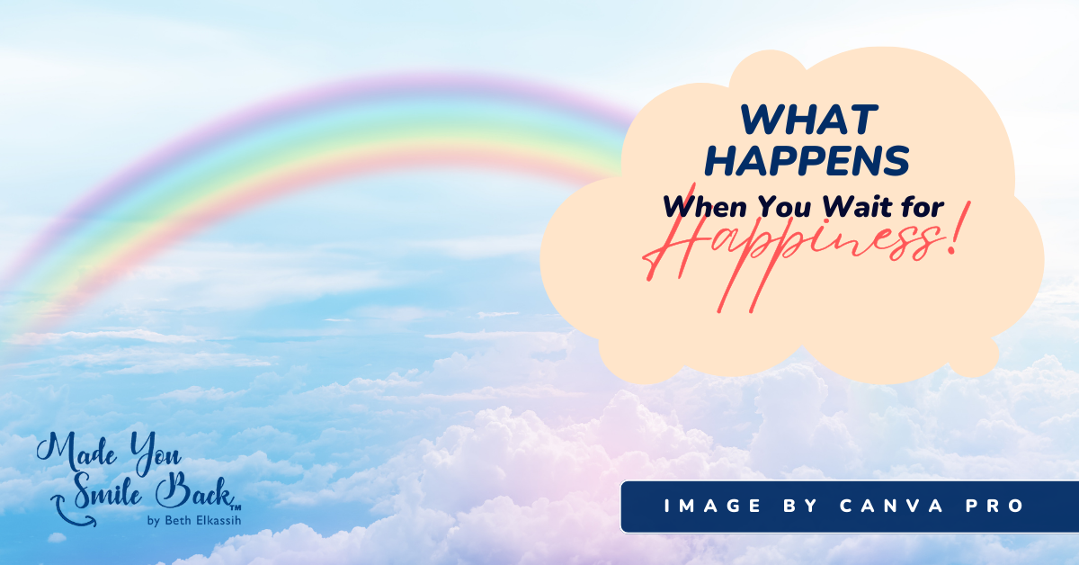 Don't Wait to be Happy