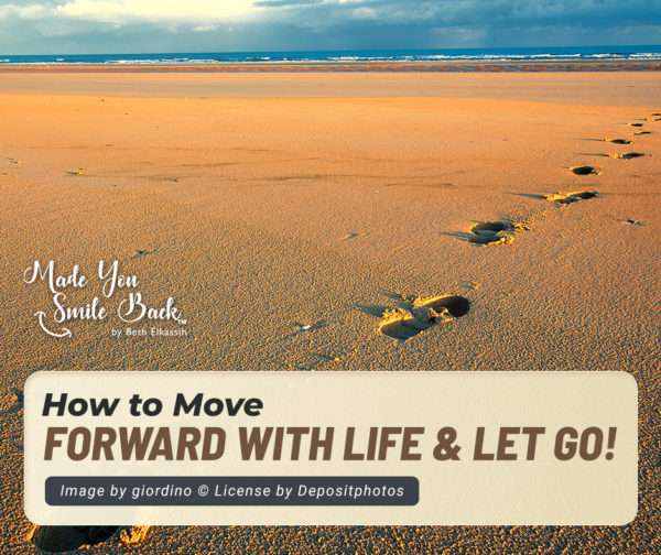 How to Move Forward With Life & Let Go