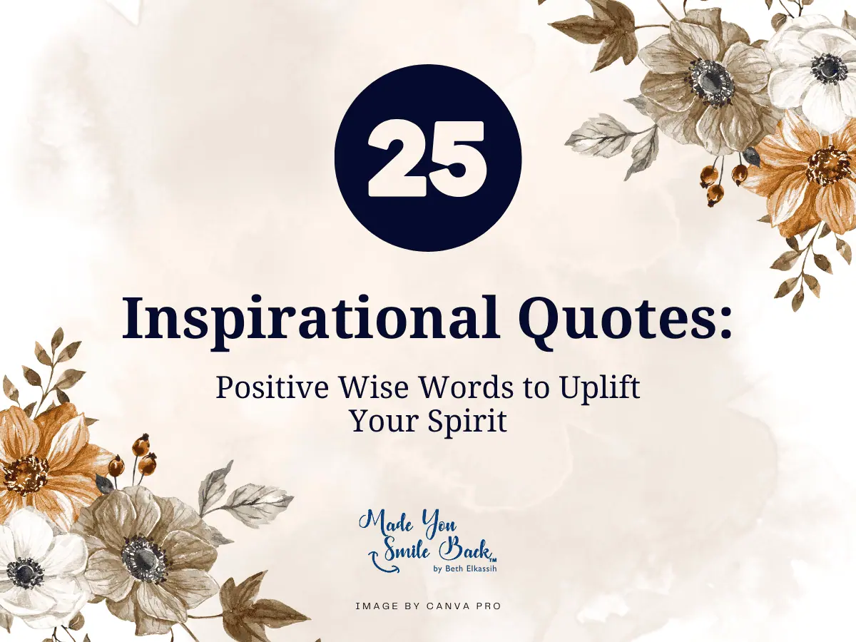 25 Inspirational Quotes: Positive Wise Words to Uplift Your Spirit