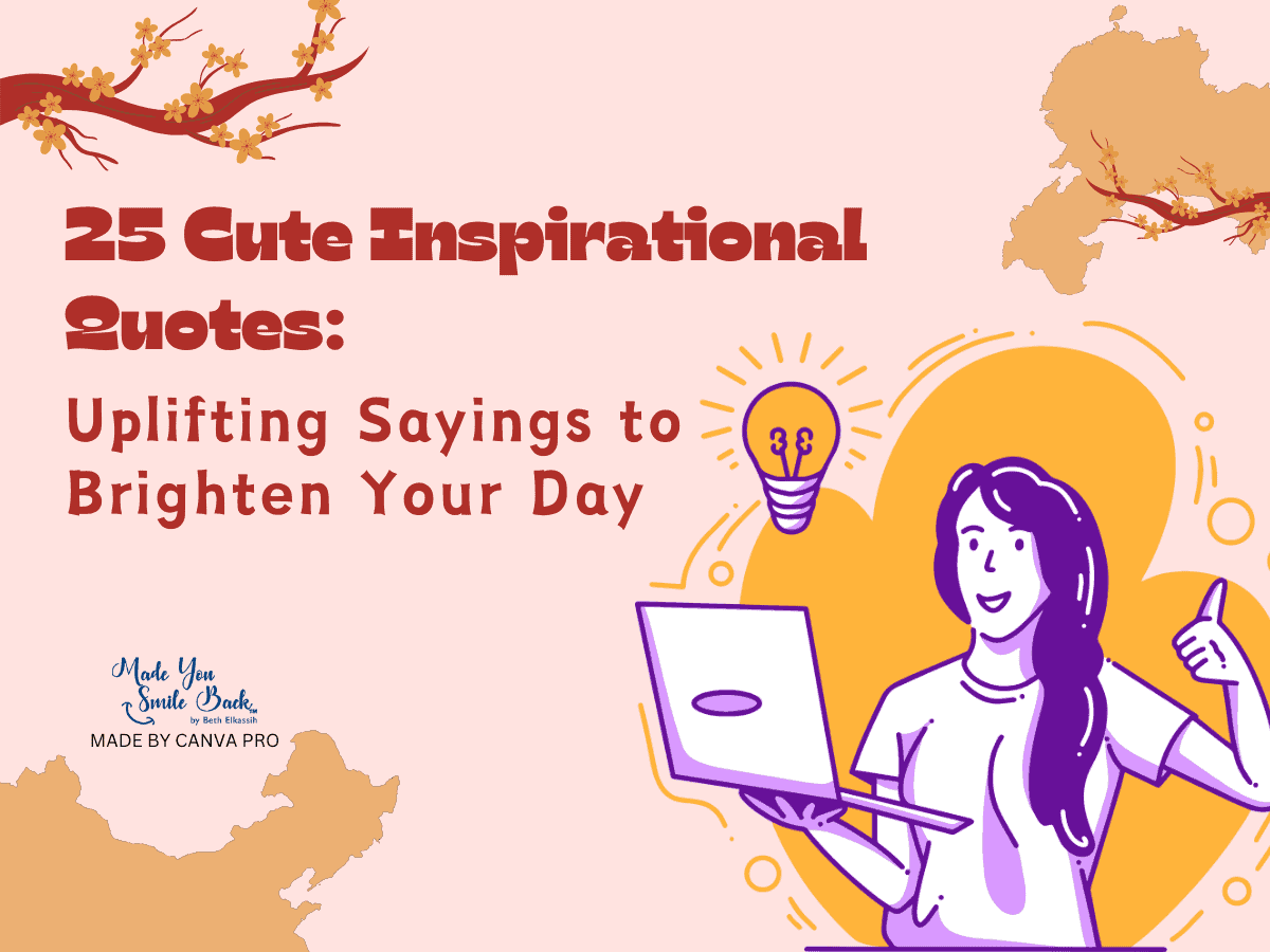 25 Cute Inspirational Quotes: Uplifting Sayings to Brighten Your Day